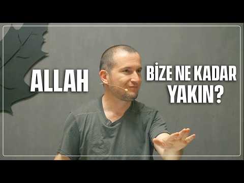 Allah bize ne kadar yakın? / Kerem Önder