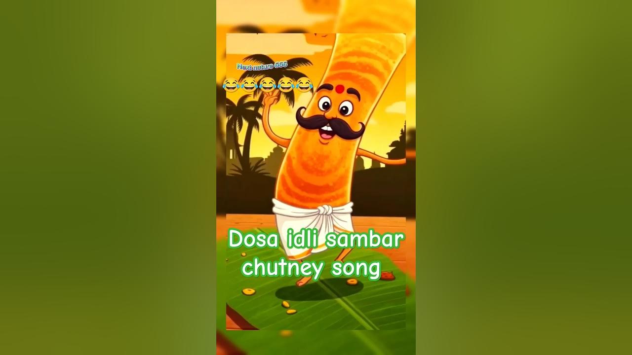 dosa idli sambar chutney song Dosa idli song trending meme template |Next nature 666| #shorts # ...