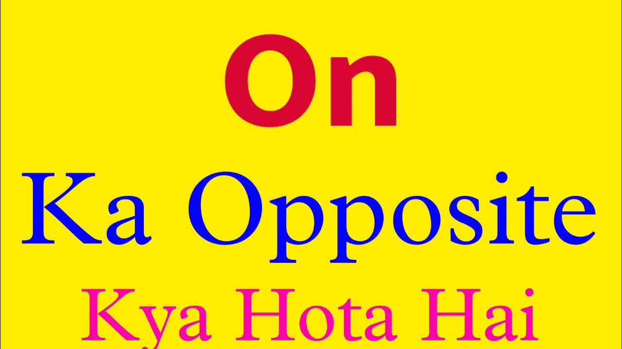 On Ka Opposite Word On Ka Opposite Opposite Word Of On YouTube on-ka-opposite-word-on-ka-opposite-opposite-word-of-on-youtube