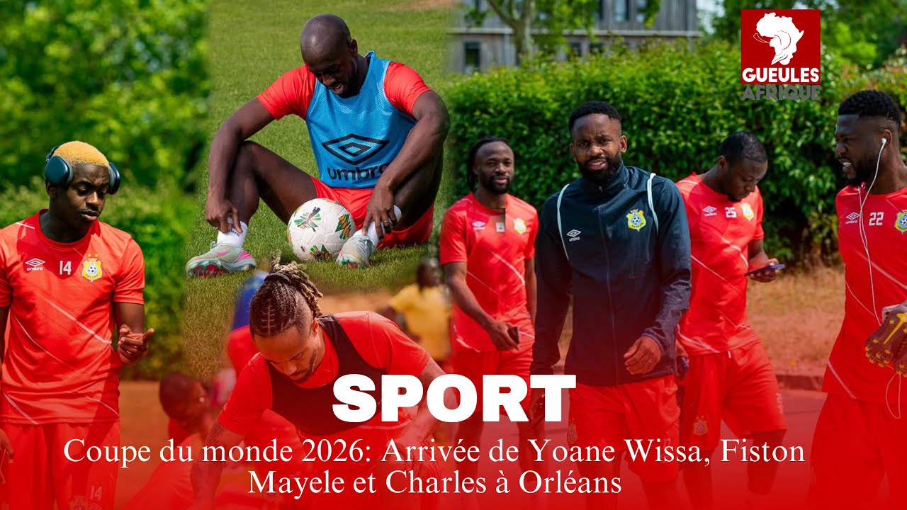 Coupe du monde 2026: bonne nouvelle pour les léopards, arrivée de Wissa ...
