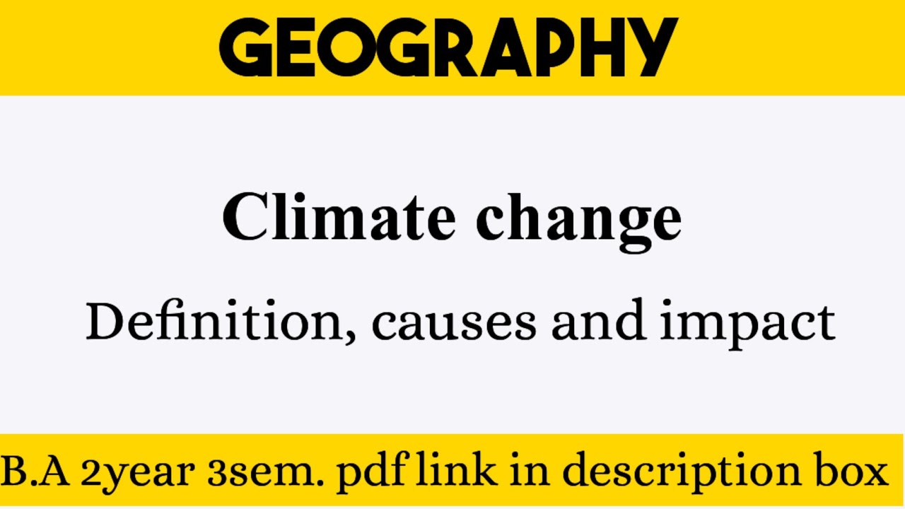 Climate change :Definition, Causes and impacts B.a 2year 3sem. Nce ...