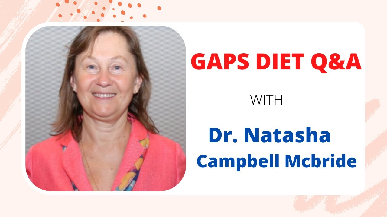 Healing Naturally - Dr. Natasha Campbell Mcbride GAPS DIET Protocol Q&A ...