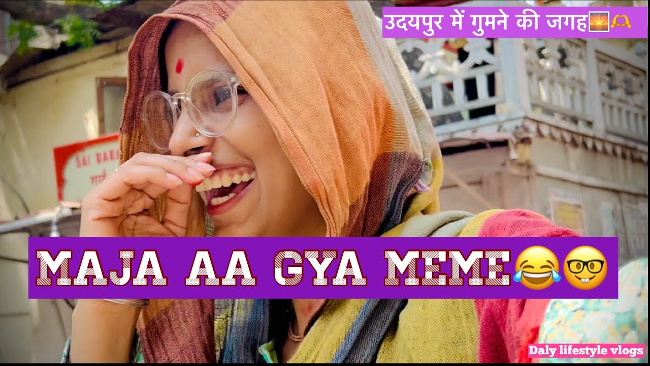 Maja Aa gya meme😂🤓// उदयपुर में गुमने की जगह🌅🫶😨 - YouTube