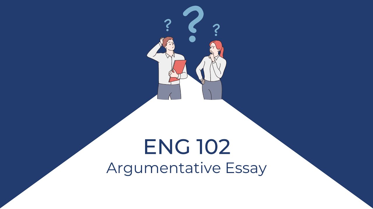 ENG 102 Argumentative Essay - YouTube