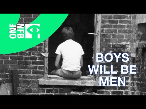 BOYS WILL BE MEN | Full Documentary | National Film Board of Canada