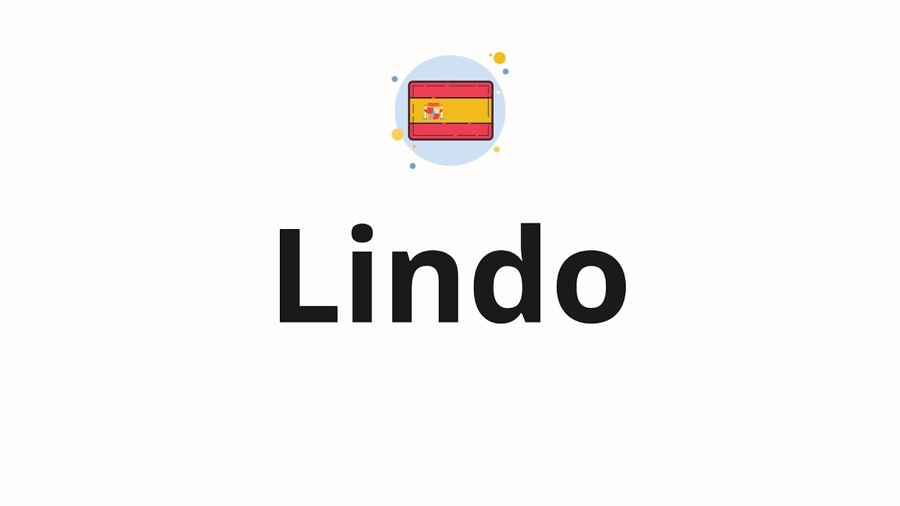 How to pronounce Lindo - YouTube