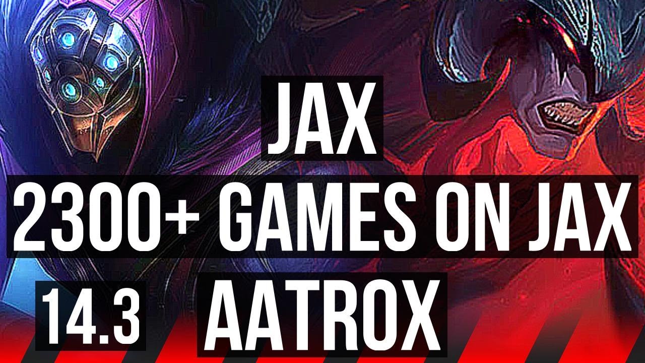 JAX vs AATROX (TOP) | 2300+ games, 5/1/4 | KR Diamond | 14.3 - YouTube