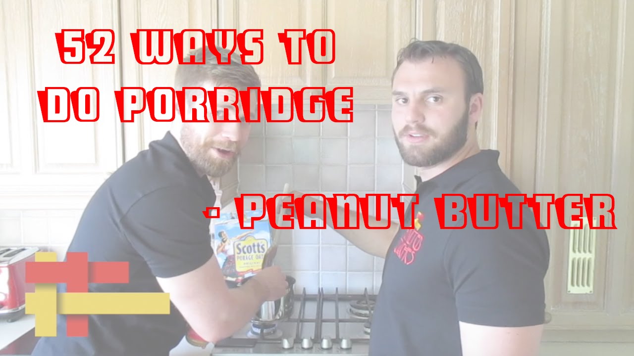 52 ways to do porridge - peanut butter - YouTube