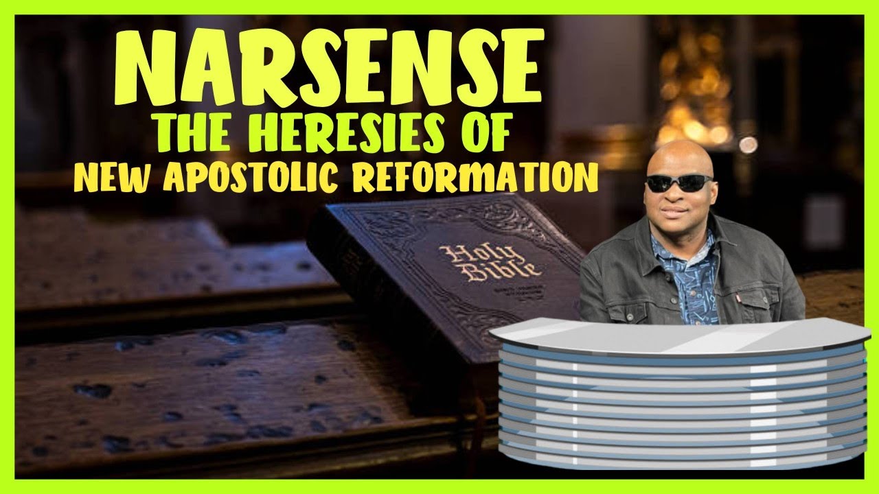 #NAR - NARSENSE; THE HERESIES OF THE NEW APOSTOLIC REFORMATION - YouTube