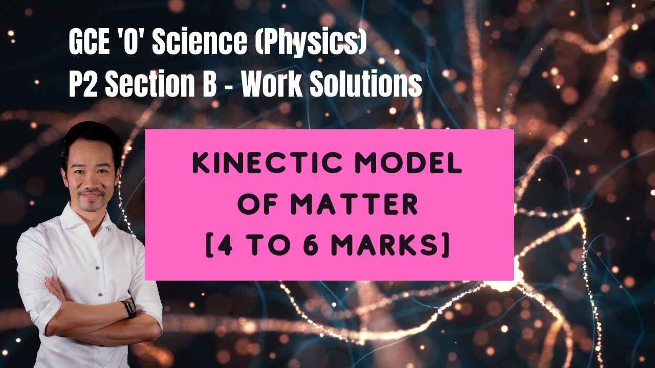 Kinetic Model(Theory) of Matter - GCE O Science (Physics) Paper 2 ...