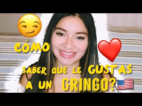 ¿CÓMO SABER QUE LE GUSTAS A UN GRINGO?🇺🇸- AMERICAN CULTURE - YouTube