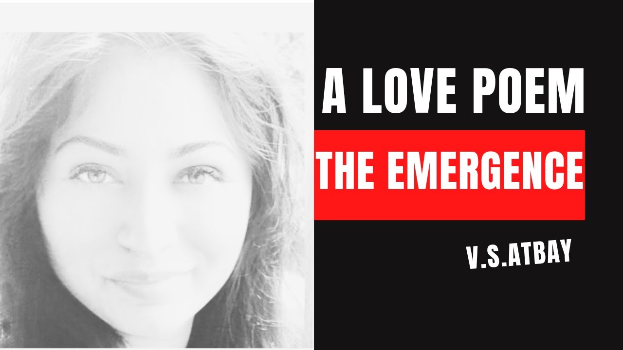 INCREDIBLE Love Poem! (The Emergence by Author V.S. Atbay) - YouTube