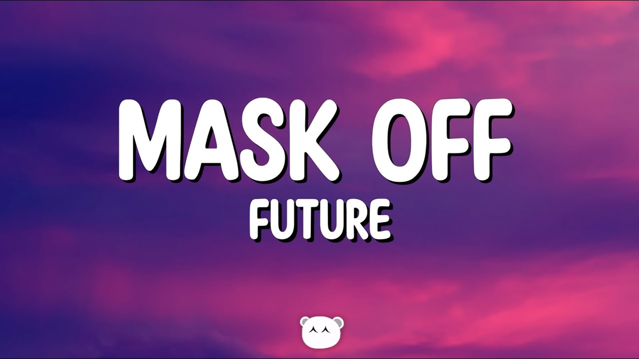Future - Mask Off (Lyrics) - YouTube