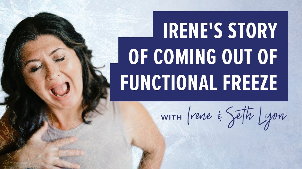 Irene's story of coming out of functional freeze with Seth Lyon #nervoussystemhealing - YouTube