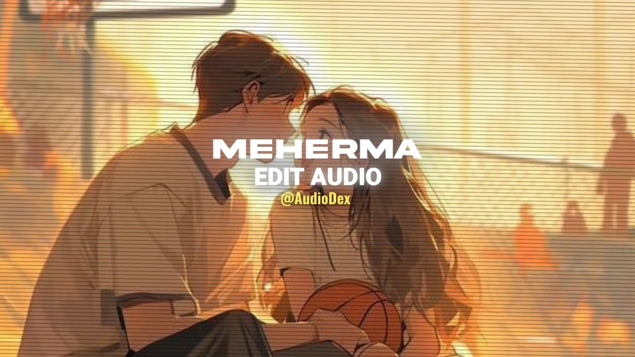 MEHERMA [Edit Audio] - YouTube