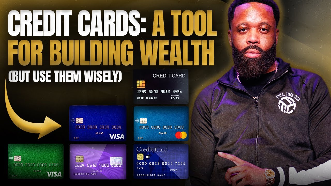 Credit Cards: A Tool for Building Wealth (But Use Them Wisely) - YouTube