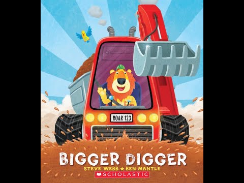 Bigger Digger - By Steve Webb and Ben Mantle - Children's Book Read ...