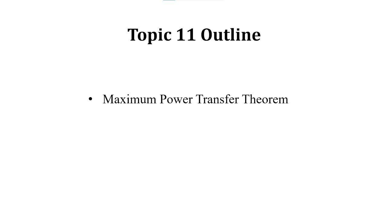 Topic 11: Maximum Power Transfer Theorem - YouTube