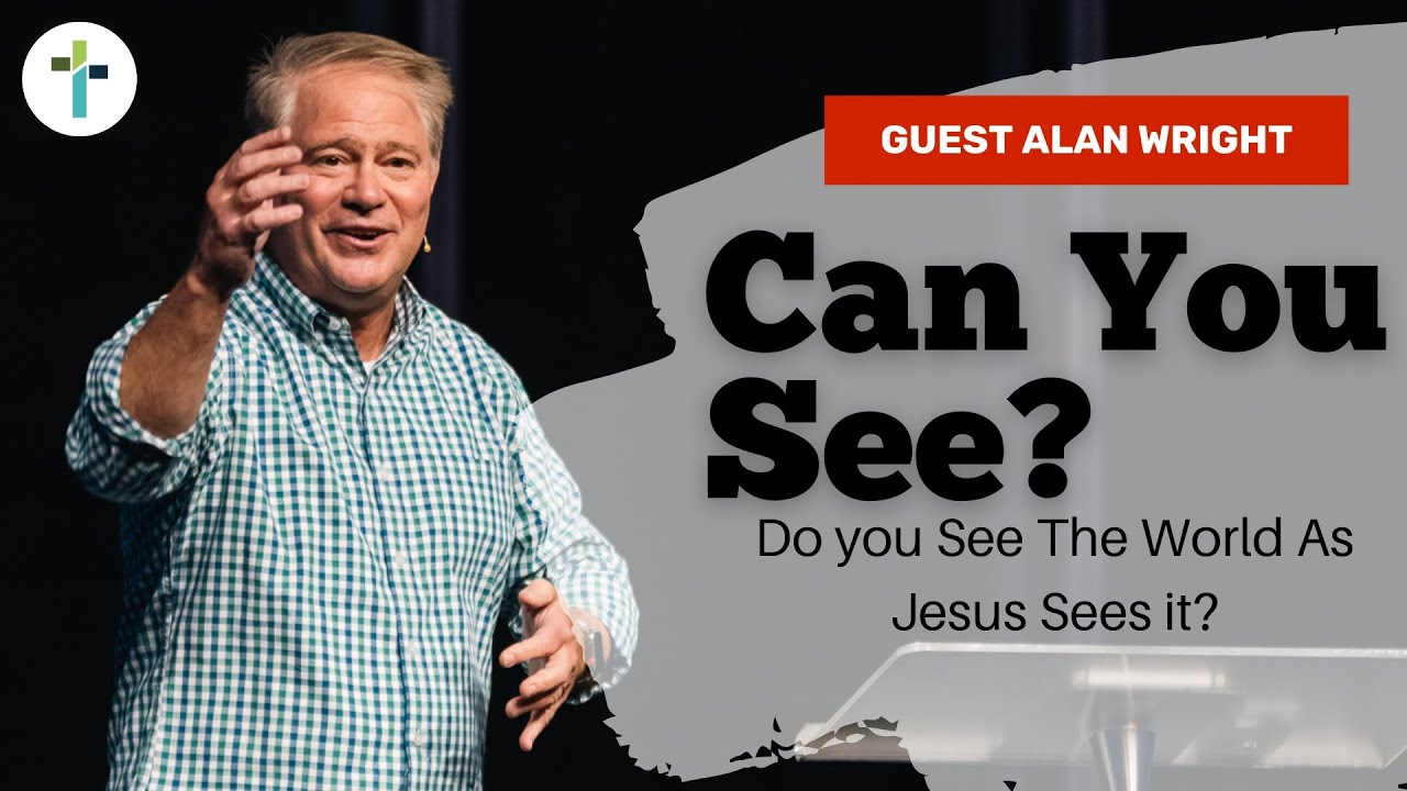 Can You See? | Pastor Alan Wright - YouTube