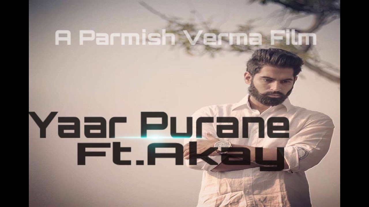 ||Yaar Purane Ft.Parmish Verma|| New Punjabi Songs 2016|| - YouTube