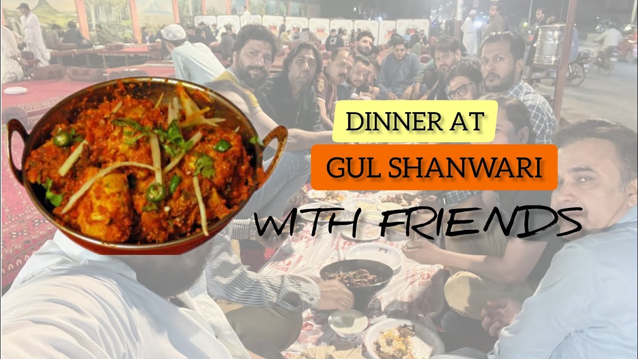 Dinner At Gul Shinwari With Friends - YouTube