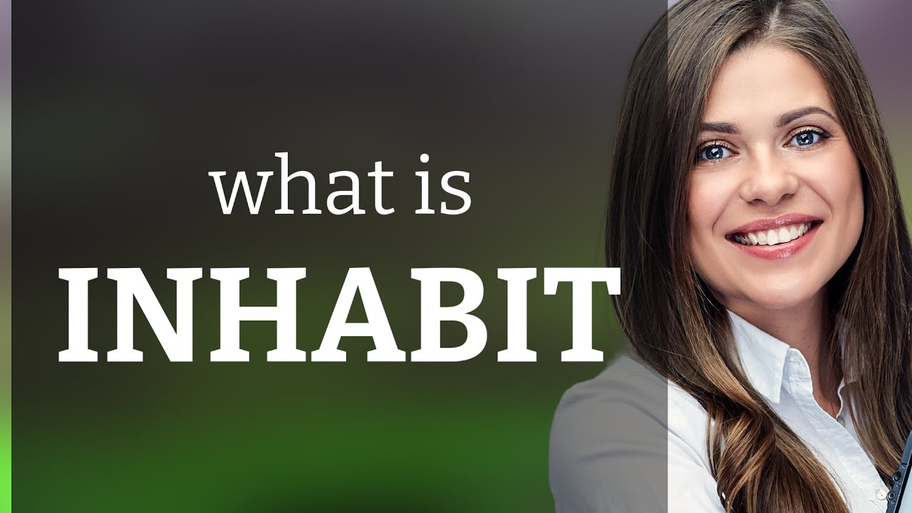 Inhabit — INHABIT definition - YouTube