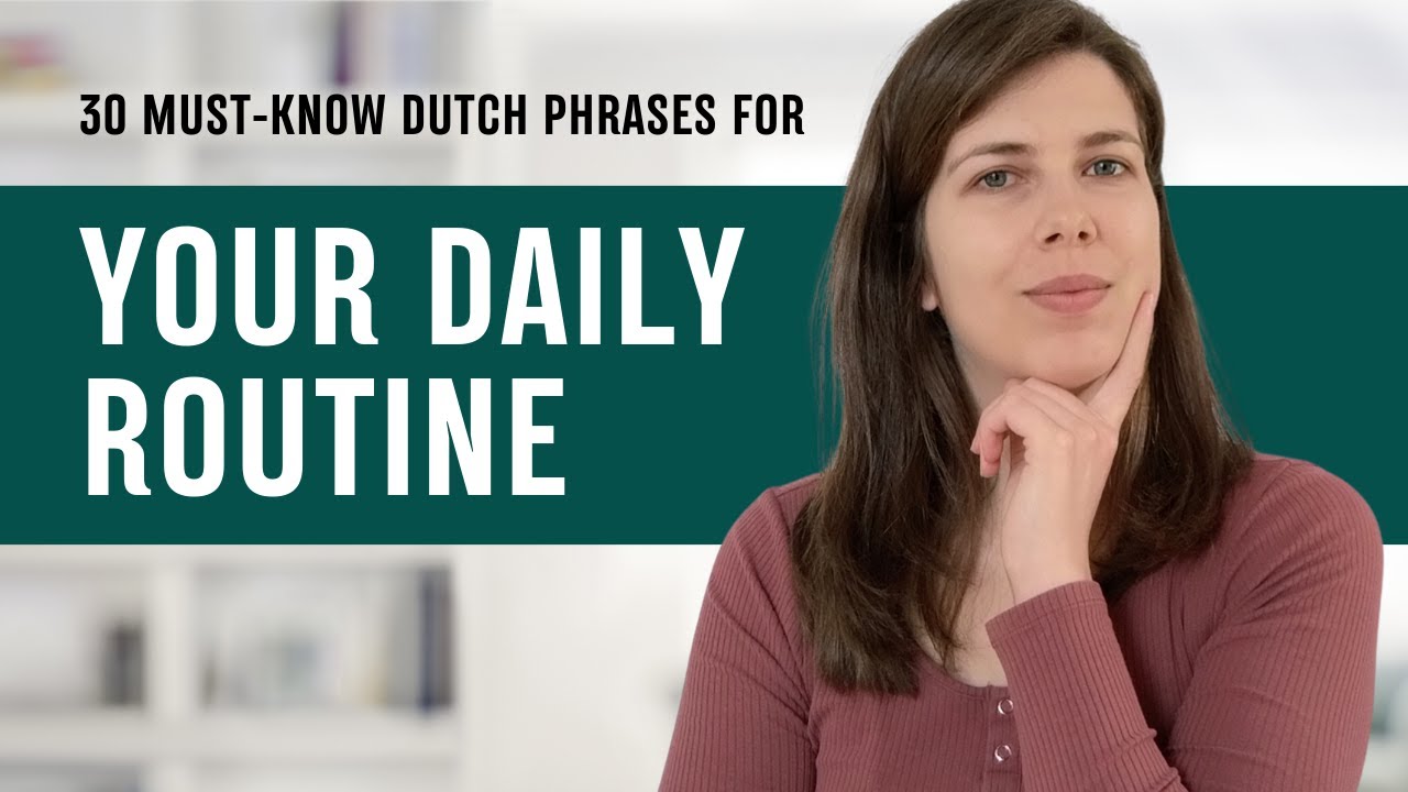 30 Useful Dutch Phrases to Talk About Your Daily Routine | Learn Dutch ...