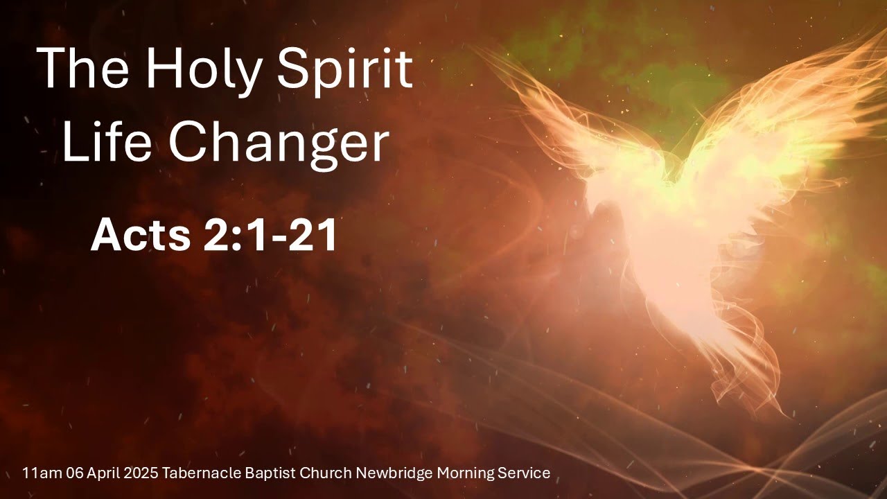 The Holy Spirit, Life Changer - Acts 2:1-21 - 11am 06-Apr-2025 Sunday ...