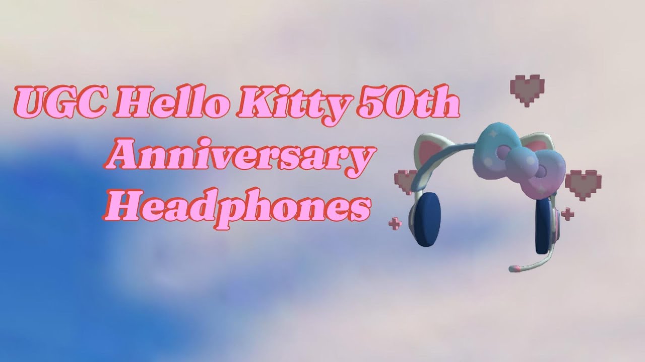 Hướng dẫn cách lấy Item UGC Hello Kitty 50th Anniversary Headphones ...