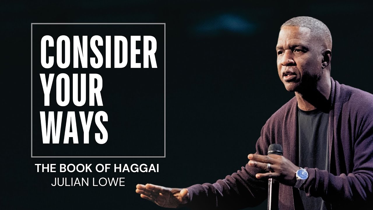 Consider Your Ways | Julian Lowe | Oasis Church - YouTube