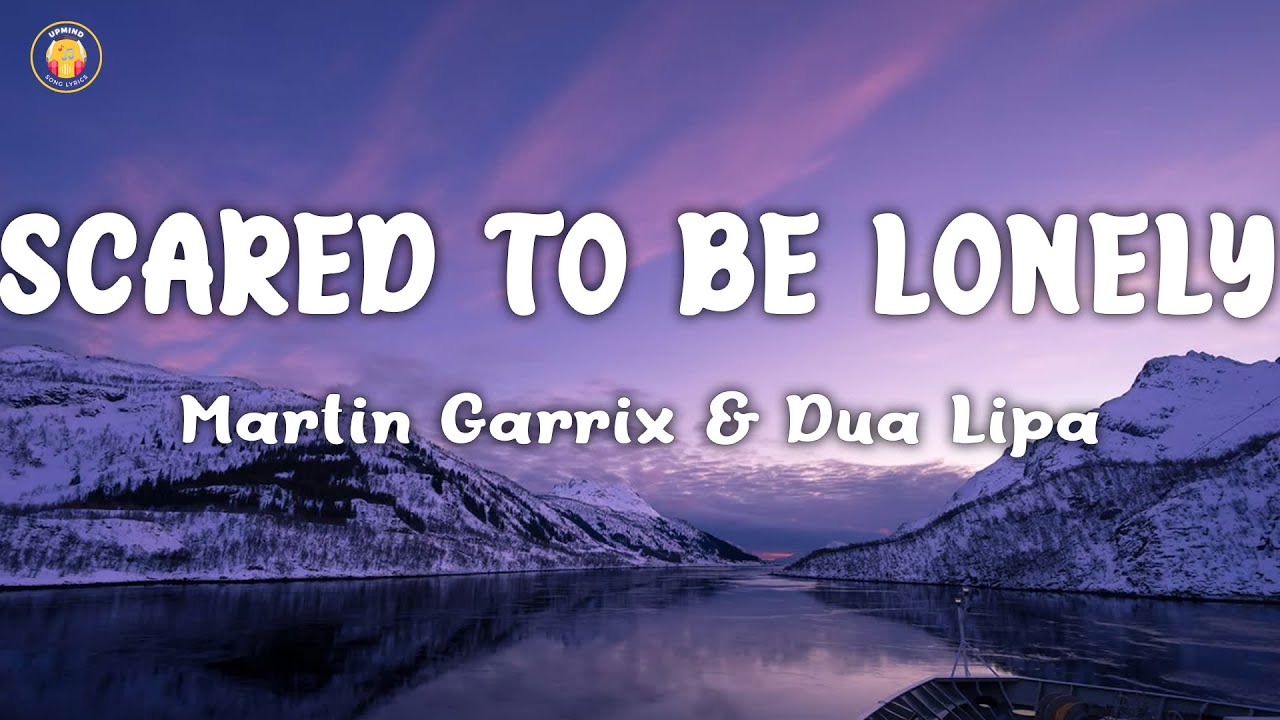 Martin Garrix Scared To Be Lonely Lyrics Video Feat Dua Lipa Youtube