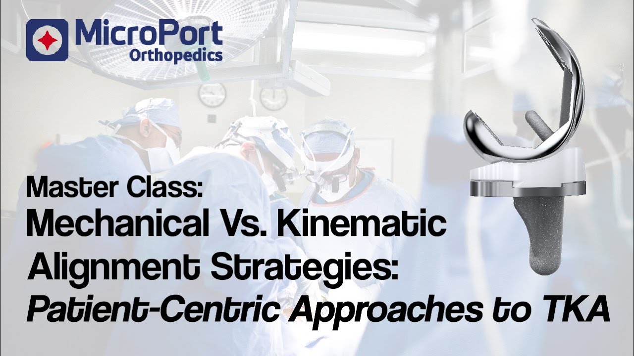 Master Class: Mechanical Vs. Kinematic Alignment Strategies: Patient ...