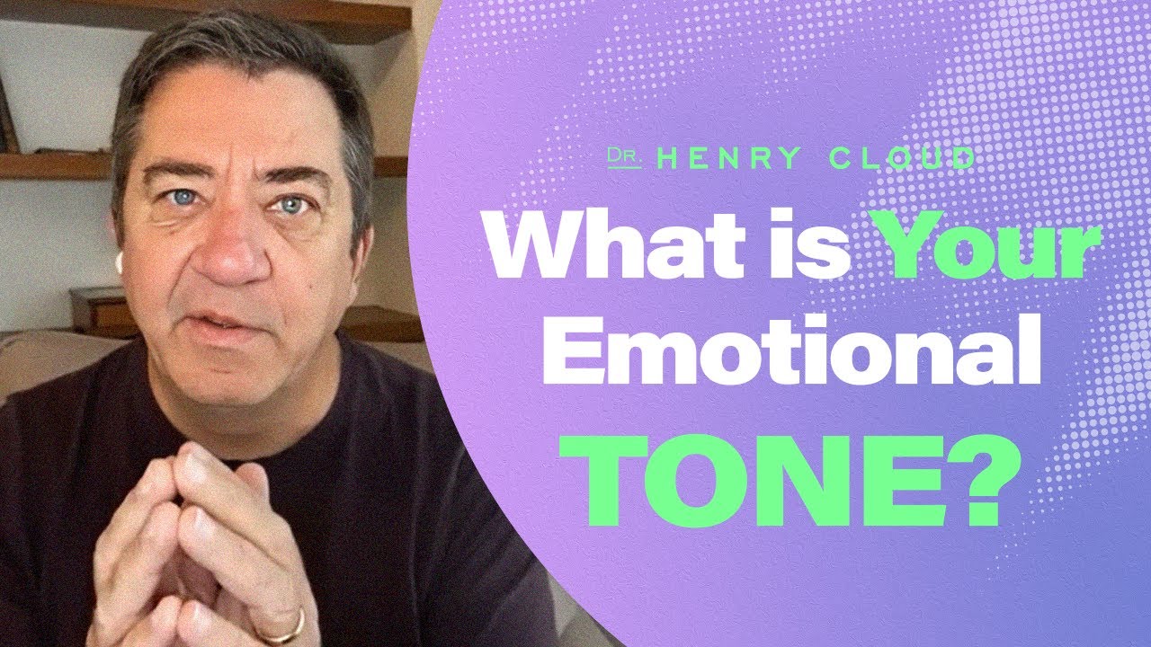 Learn How Your Emotional Tone Affects You | Dr. Henry Cloud - YouTube