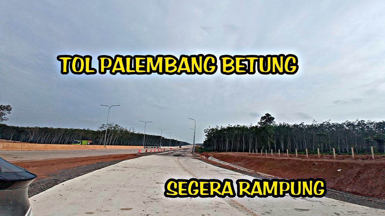 TOL PALEMBANG - BETUNG SEGERA DI OPERASIONALKAN || BEGINI ...