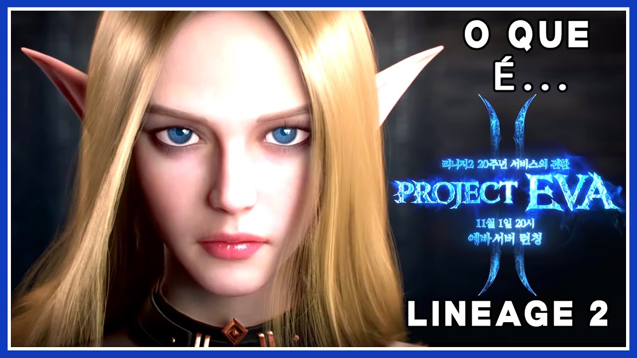 LINEAGE 2 - O Que É... PROJECT EVA !!! - YouTube