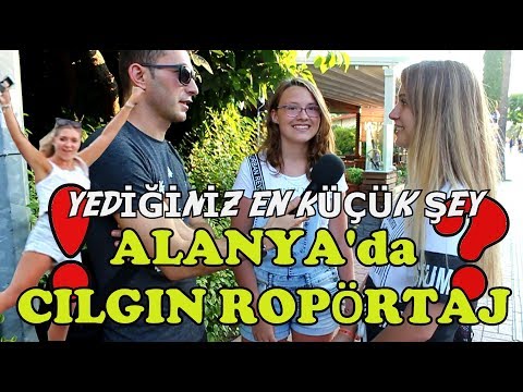 YEDİĞİNİZ EN KÜÇÜK ŞEY NEDİR? çılgın sokak röportajı Alanya 2018