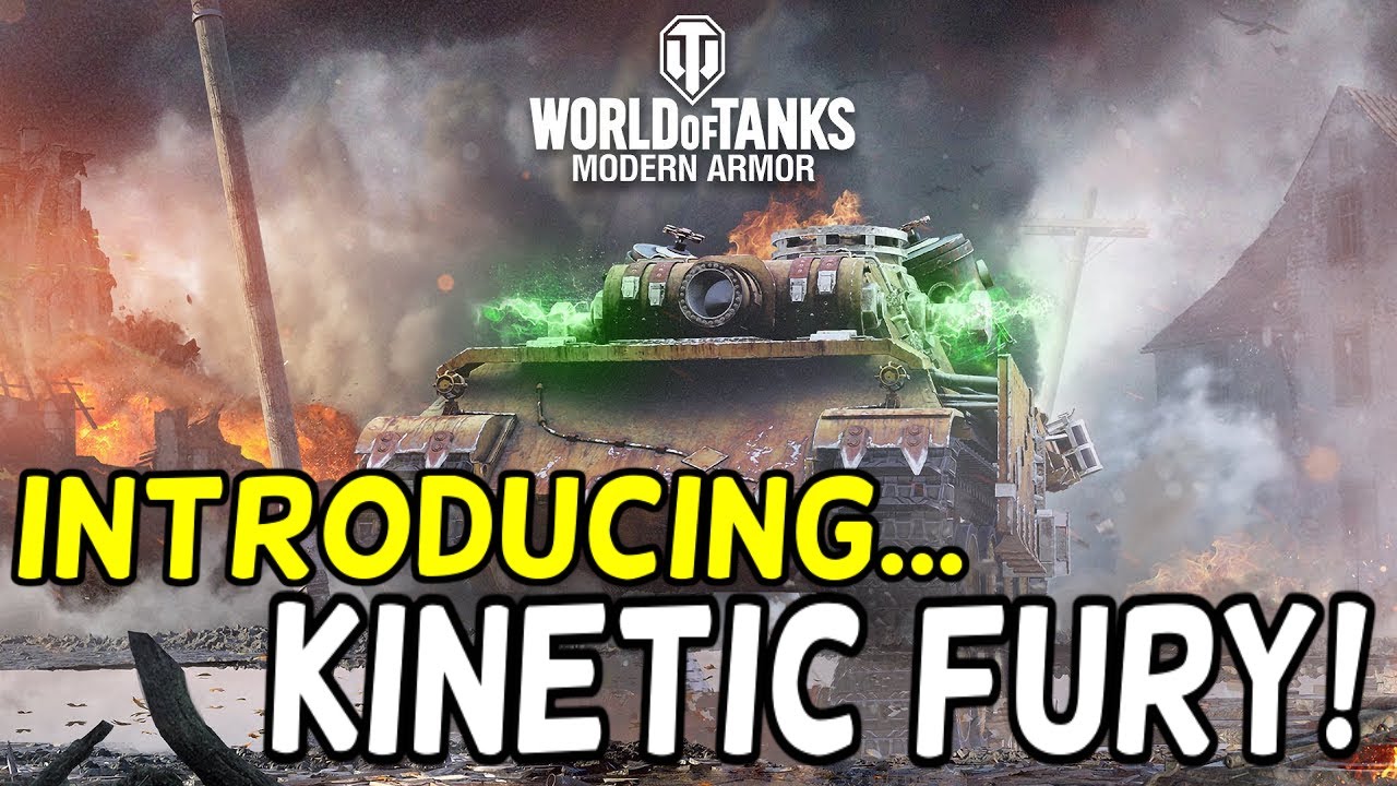 Introducing... KINETIC FURY! || World of Tanks - YouTube