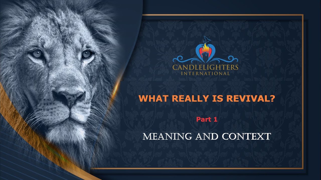 What Really is Revival ? - Part 1: The Meaning and Context of Revival ...