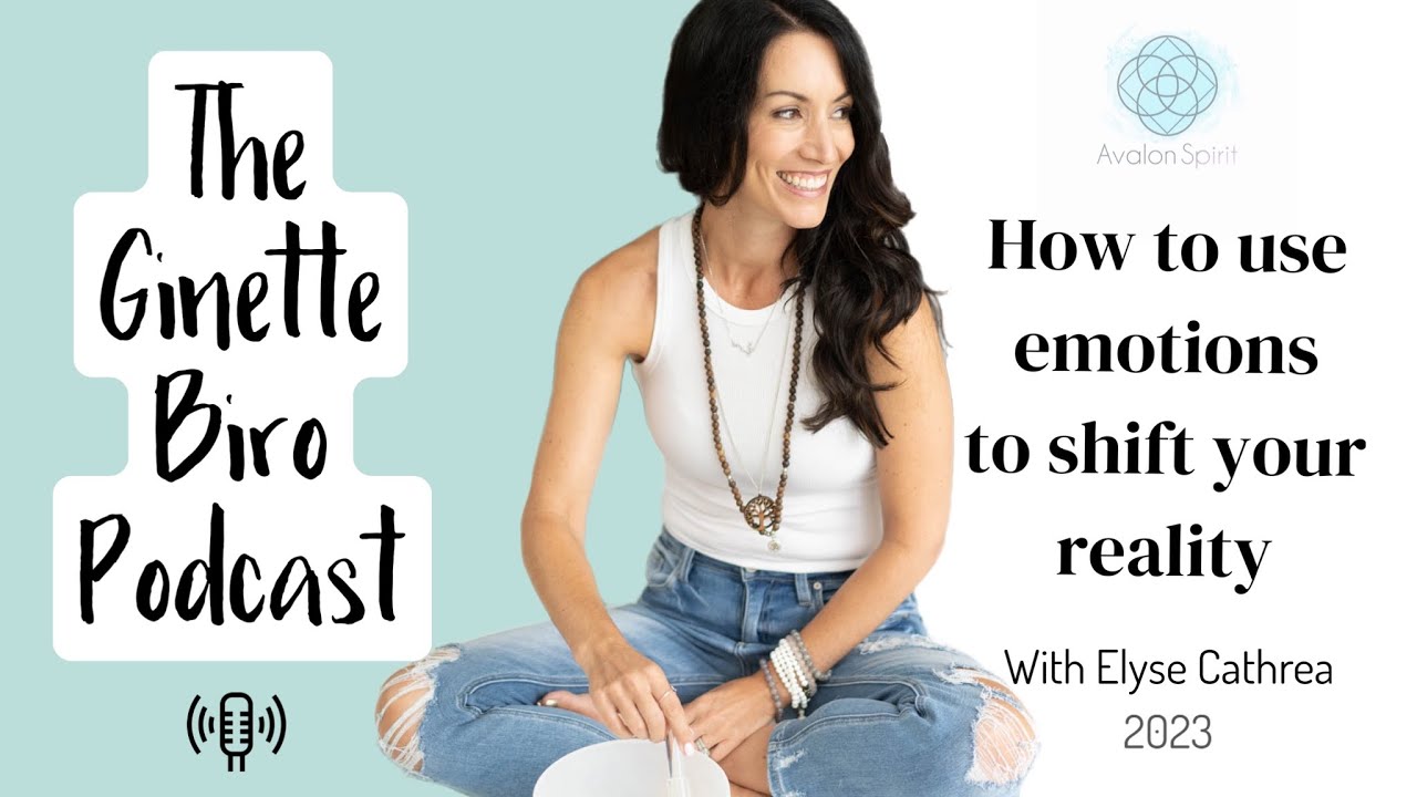 How to use your emotions to shift your reality~ With Elyse Cathrea (The ...