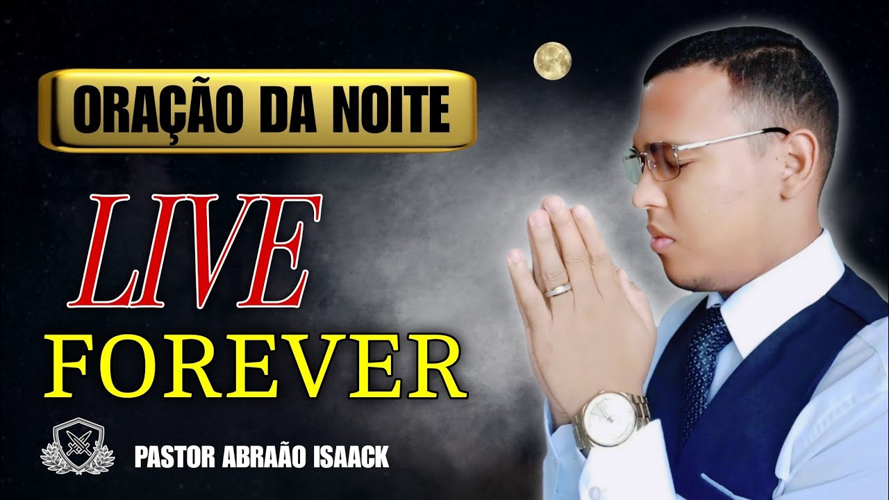 ORAÇÃO DA NOITE | PEÇA, CREIA E RECEBA | LIVE FOREVER - YouTube