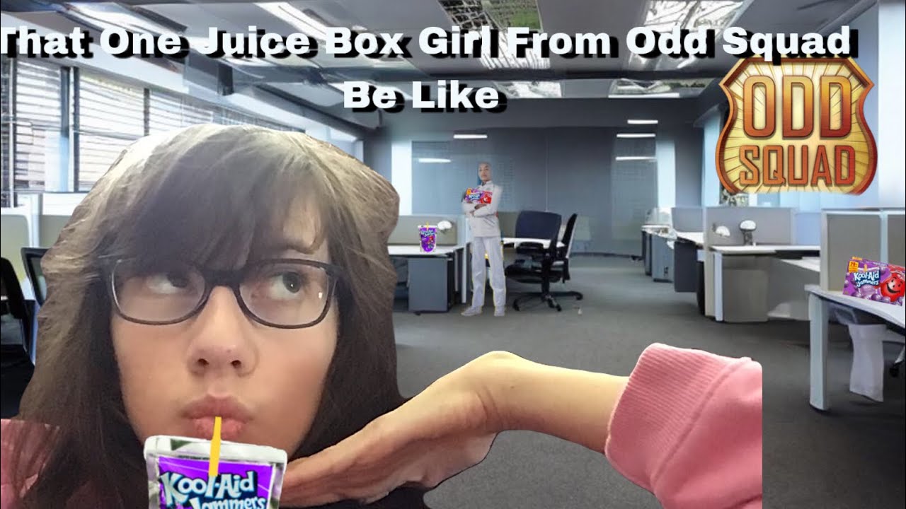 That One Juice Box Girl From Odd Squad Be Like ¶ Skit - YouTube