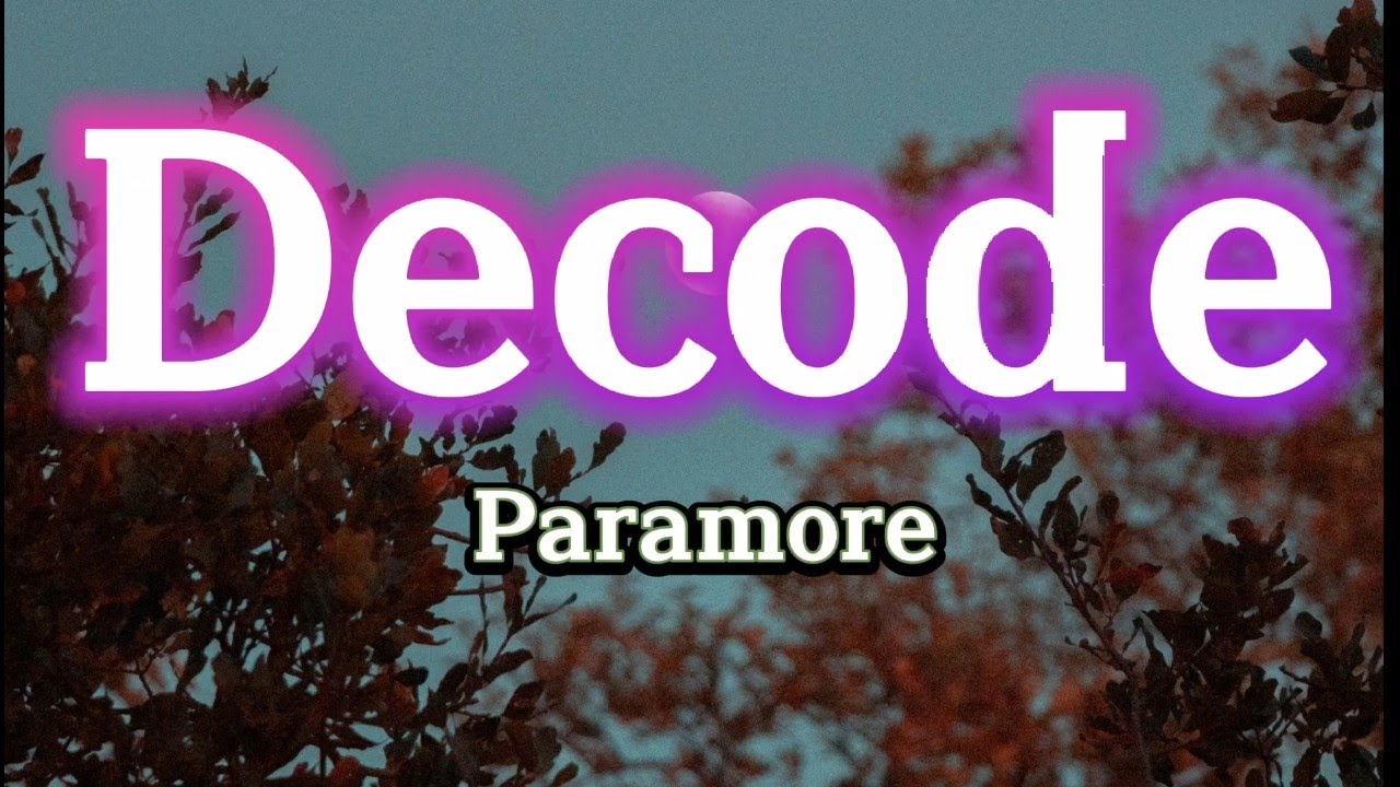 Decode - Paramore (Lyrics) - YouTube