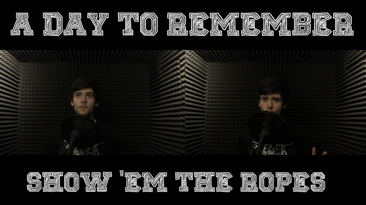 A Day To Remember - Show 'Em The Ropes (Vocal Cover) - YouTube