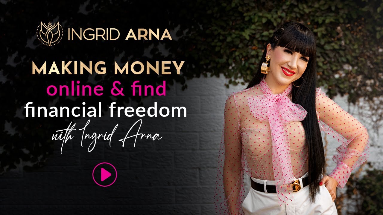 Make Money Online & Find Financial Freedom with Ingrid Arna - YouTube