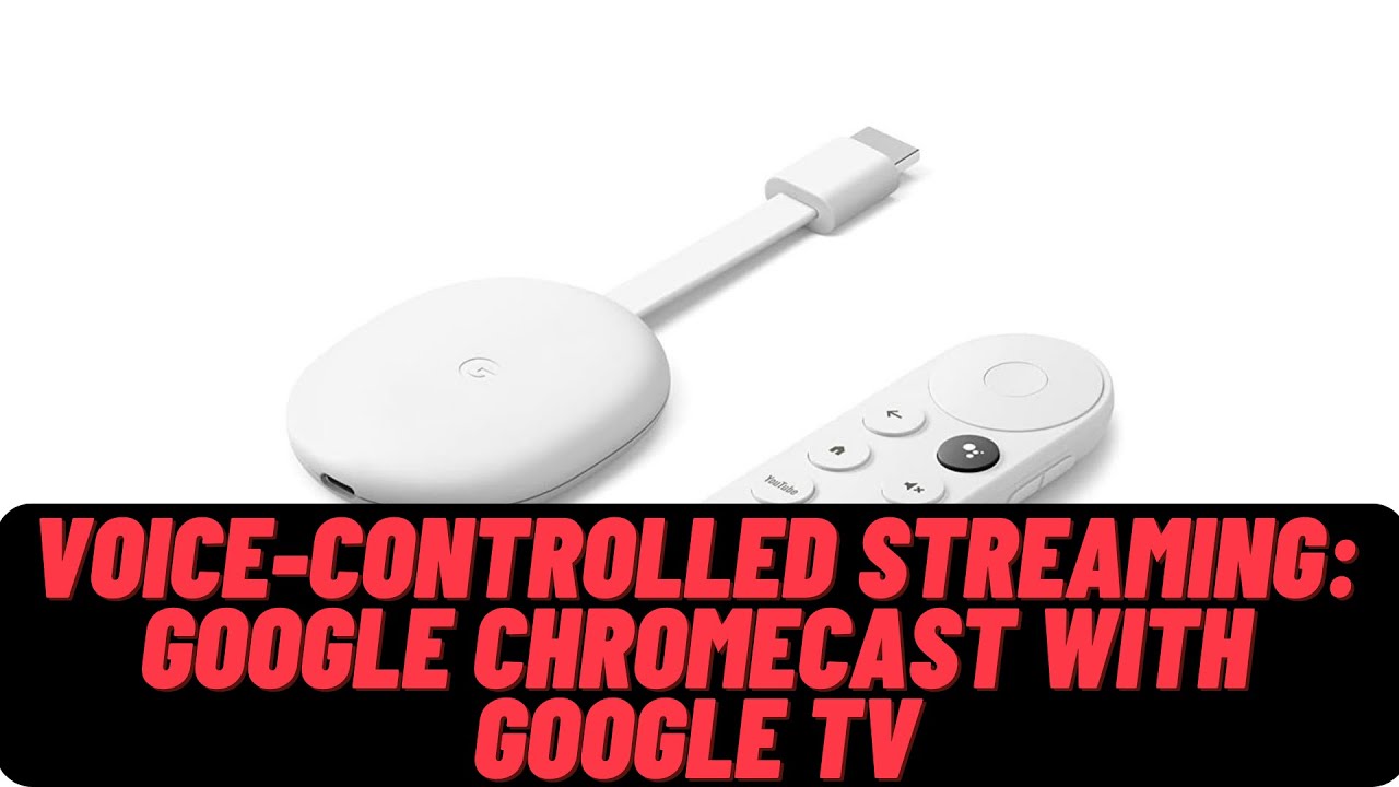 Upgrade Your Streaming: Google Chromecast with Google TV 4K Review ...