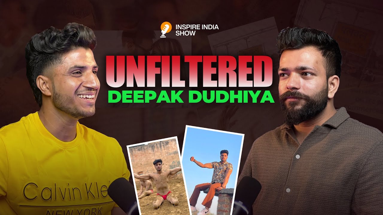 Unfiltered Deepak Dudhiya | Raw Truths, Gym Life, Breakups, Fame I ...