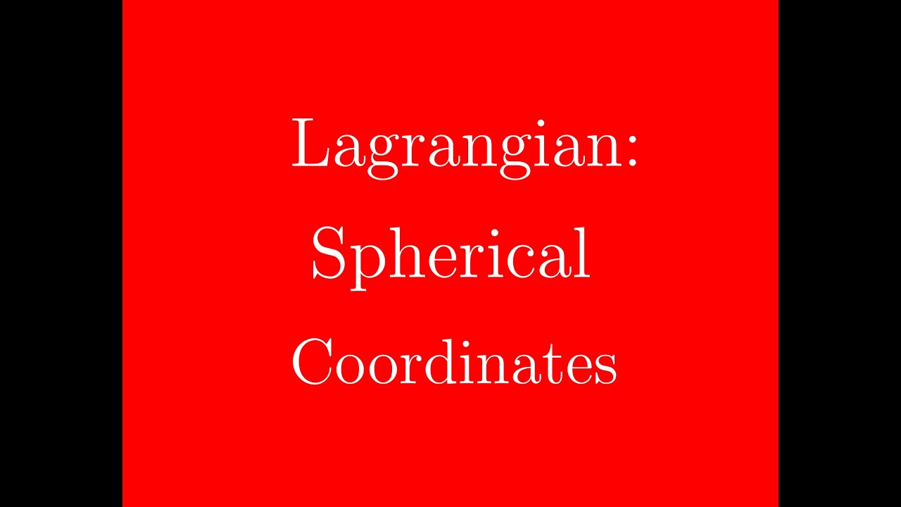 Lagrangian in Spherical Coordinates (Physics) - YouTube