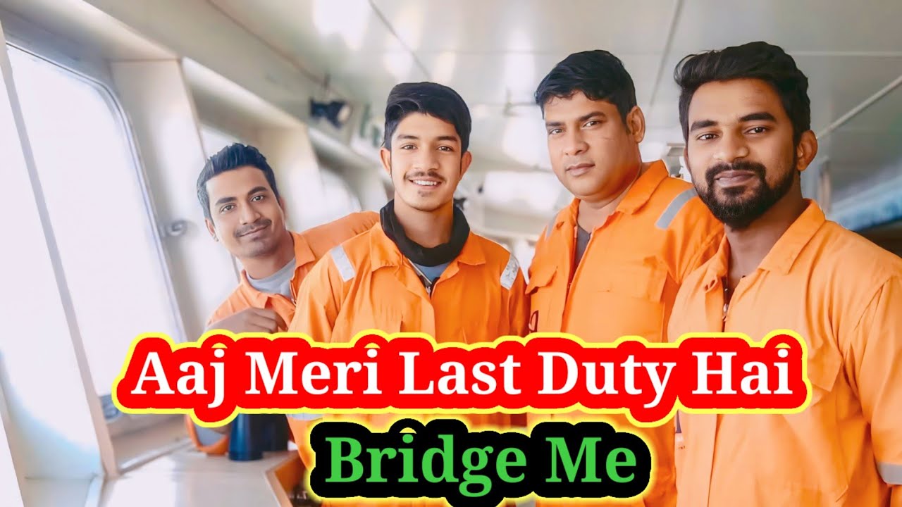 TODAY IS MY LAST DUTY IN THE BRIDGE RORO VOYAGE EXPRESS SHIP🚢 |HIMANSHU ...