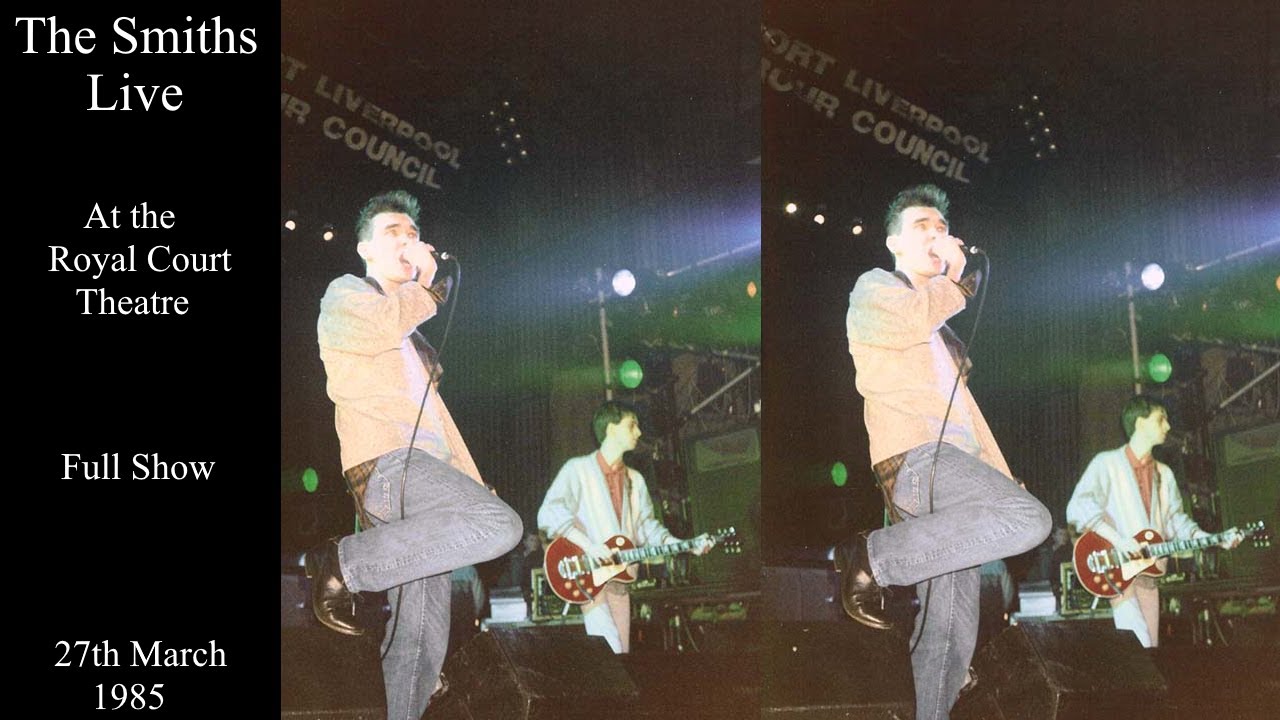 The Smiths Live | The Royal Court Theatre | March 1985 [FULL SHOW ...