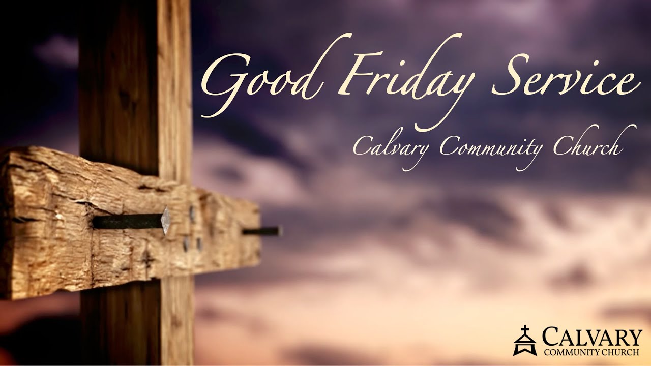 3/29/24 Calvary Community Church Good Friday Service Livestream - YouTube